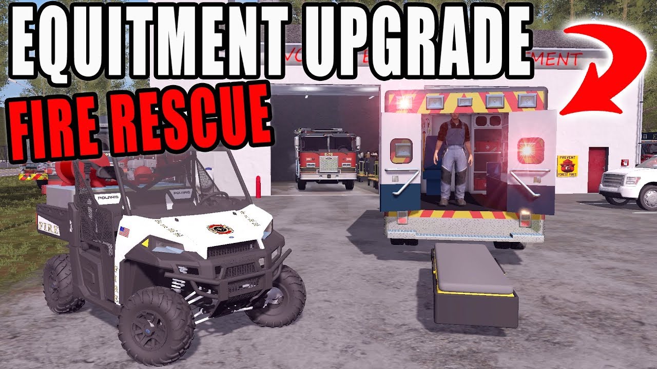 UPGRADING OUR FIRE AND RESCUE EQUIPMENT | FARMING SIMULATOR 2017 - YouTube