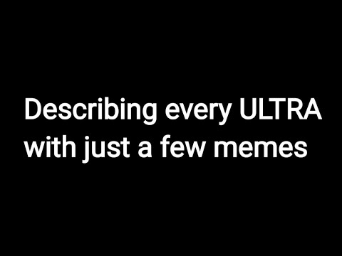 Describing every ULTRA with a just a few memes - YouTube