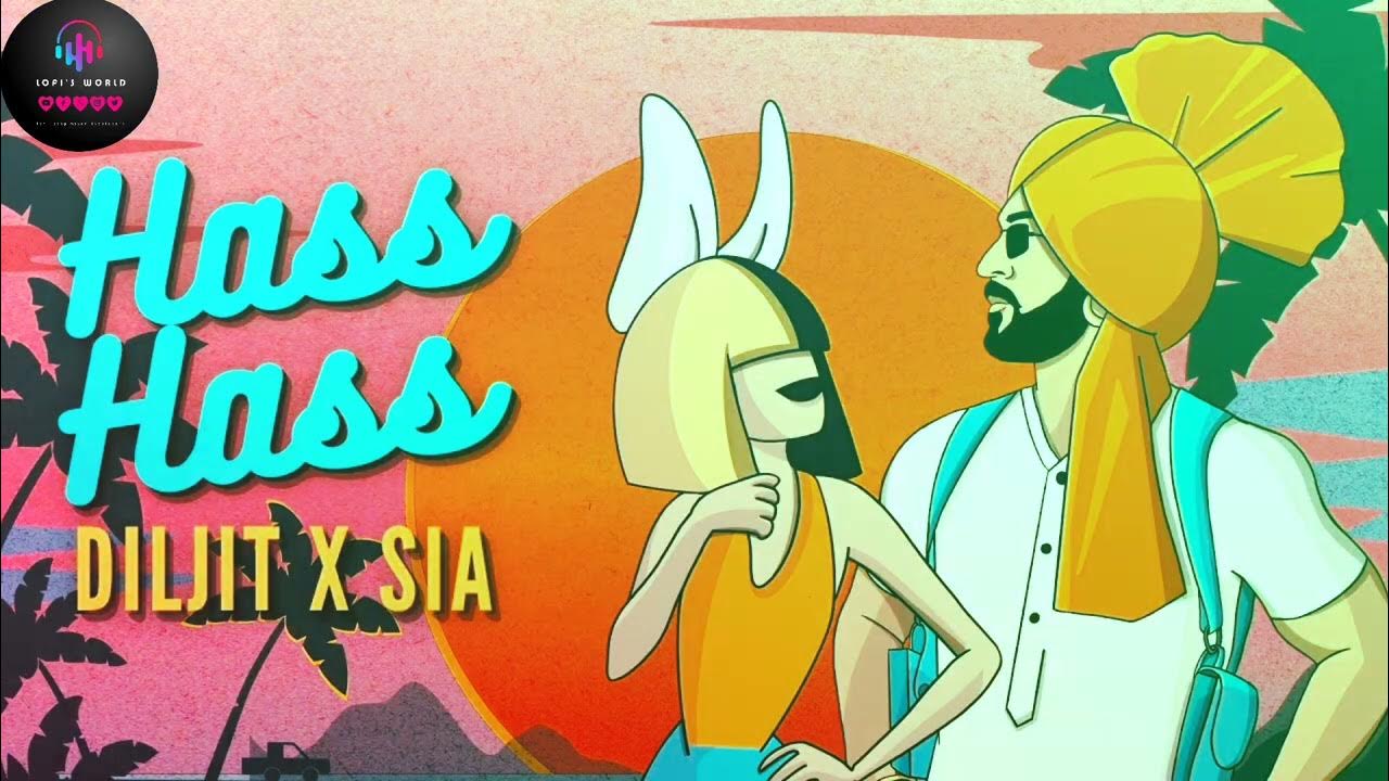 Hass Hass Diljit X Sia Slowed And Reverb Dil Tenu De Ditta Song