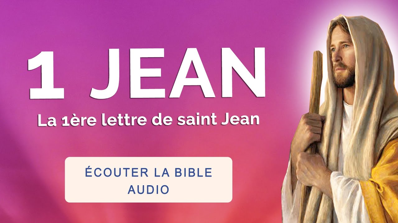 1è LETTRE de SAINT JEAN 🙏 Écouter la Bible "Dieu est Amour" 1 Jean ...