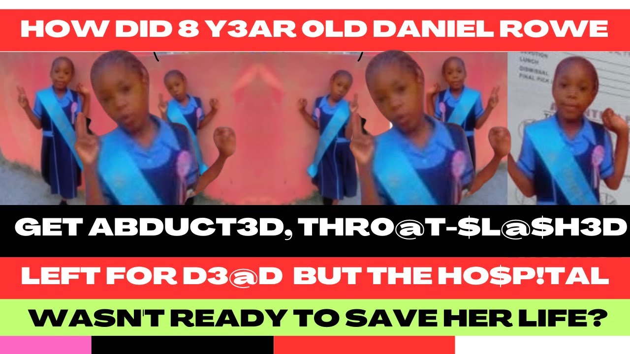 HOW Did Lil DANIEL ROWE Get ABDUCT3D-& Her-THR0@T-$L@$H3D & HOSPITAL Wasn’t READY To SAVE Her ...
