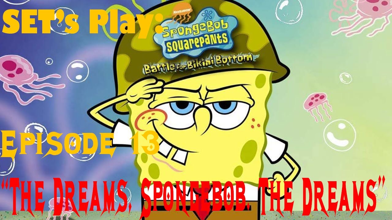 Let's Play Spongebob BFBB Part 13: The Dreams, Spongebob. The Dreams ...