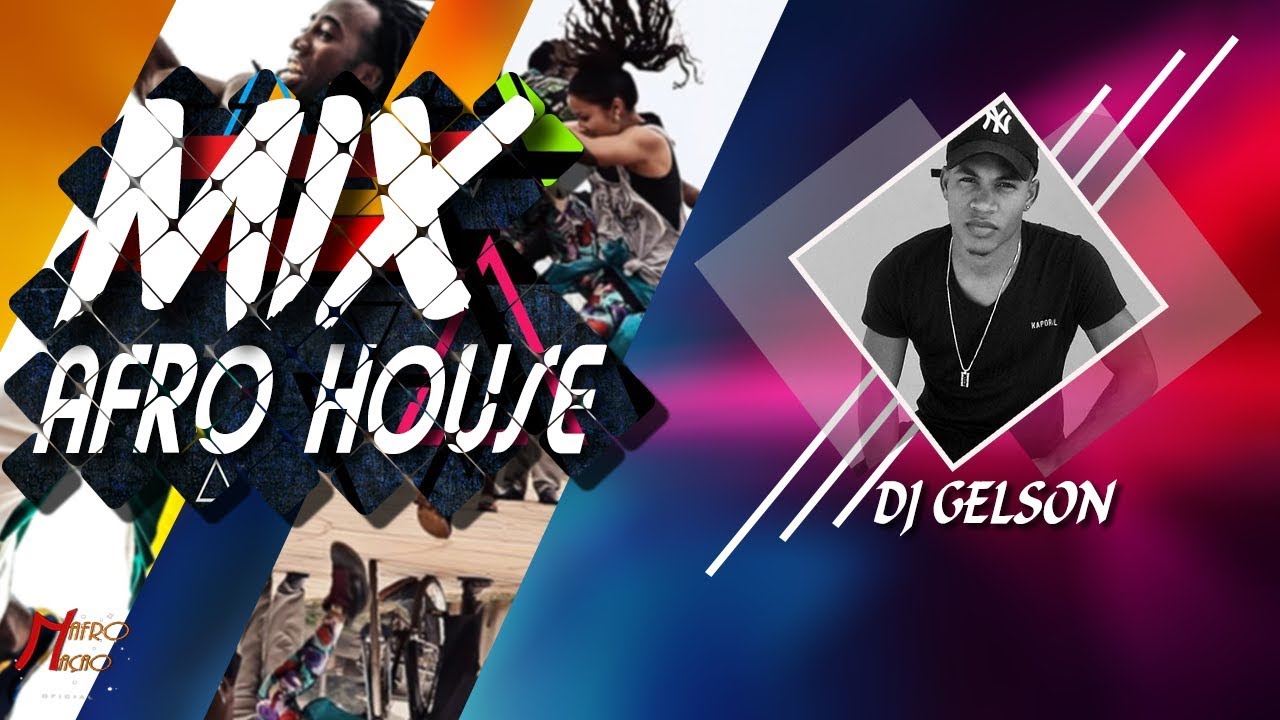 MIx-Afro House | O Máquina Vol2 | Mixed by DJ Gelson 2018 🔥🔥 - YouTube
