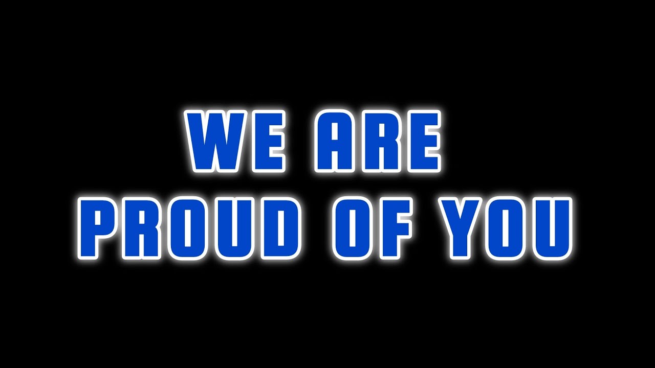 We Are Proud of You - YouTube