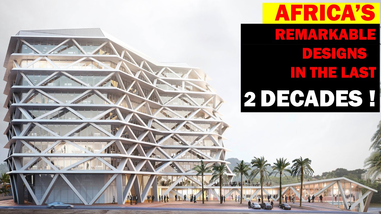 AFRICA'S Remarkable Public BUILDINGS DESIGNS / CONCEPTS in 2 DECADES ...