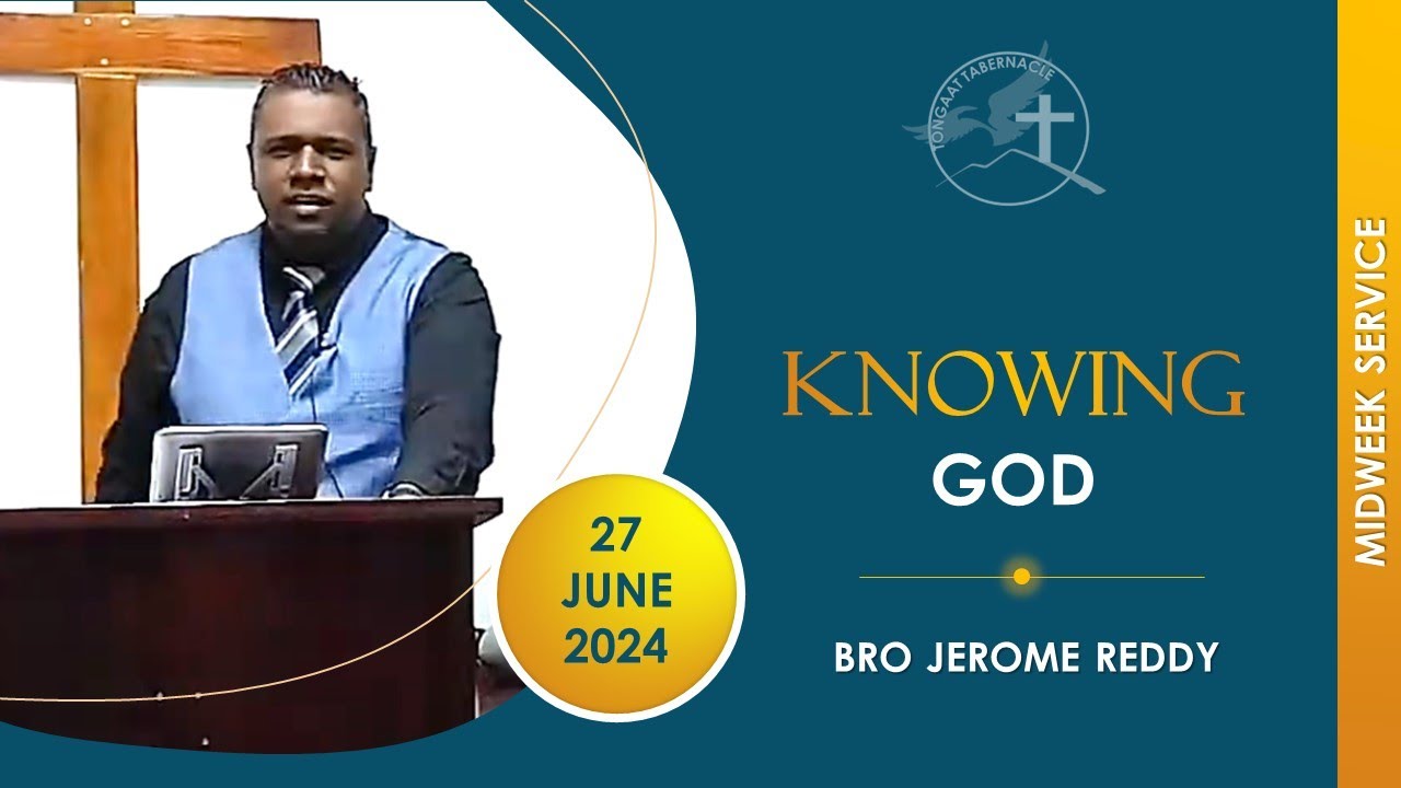 KNOWING GOD! | BRO JEROME REDDY | Tongaat Tabernacle | Midweek Service ...
