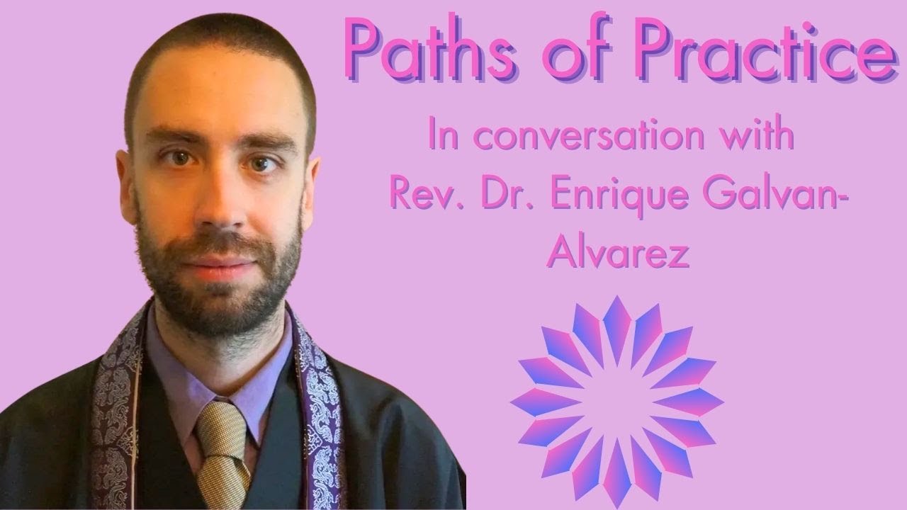Paths of Practice with Rev. Dr. Enrique Galvan-Alvarez - YouTube