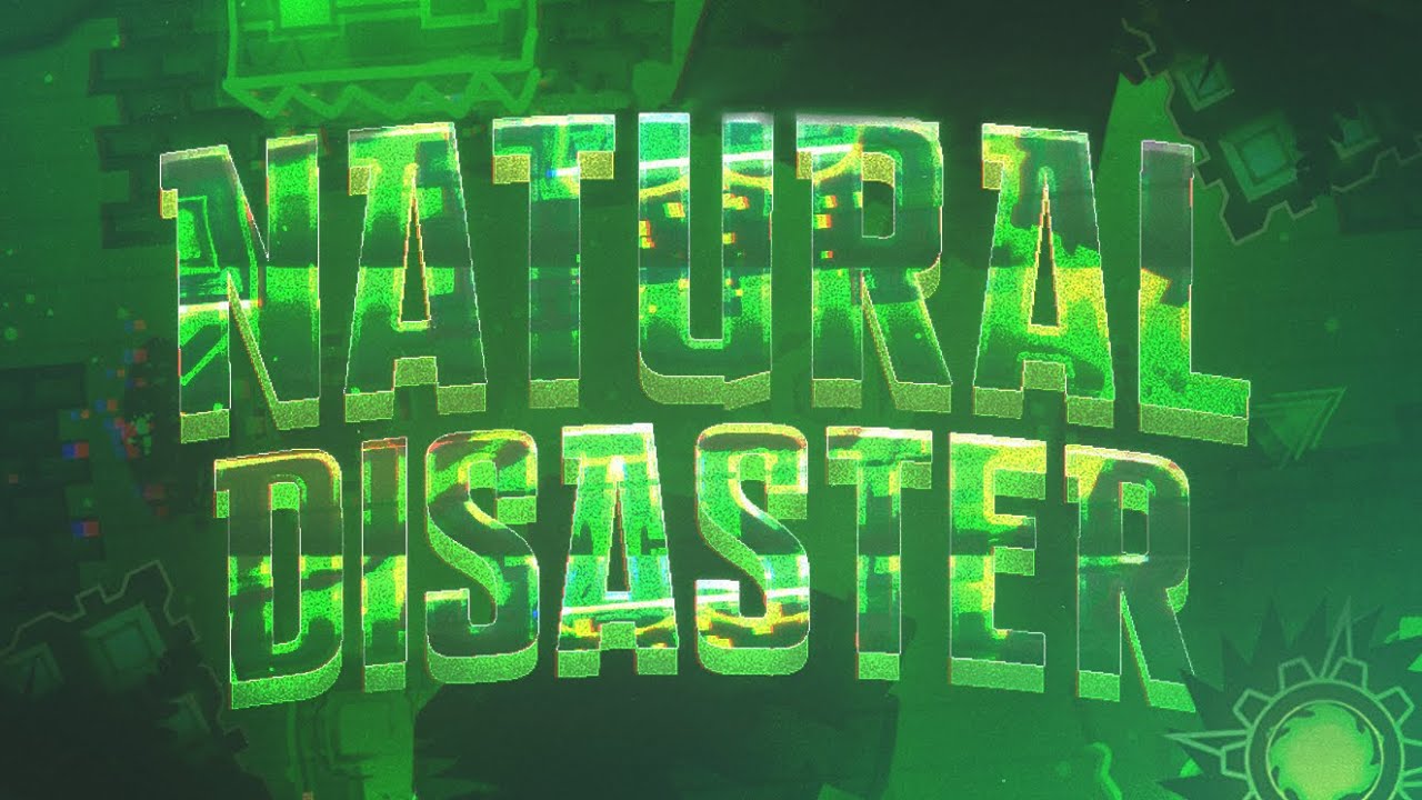 【4K】"Natural Disaster" by iIiLaSeRiIi & More (Extreme Demon) | GD 2.2 ...