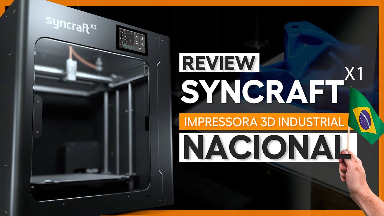 Review Syncraft X1: A impressora 3D industrial NACIONAL de Alto Desempenho - YouTube