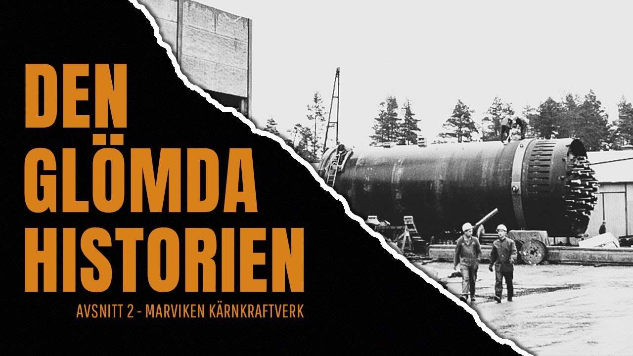 DEN GLÖMDA HISTORIEN: MARVIKEN KÄRNKRAFTVERK - YouTube