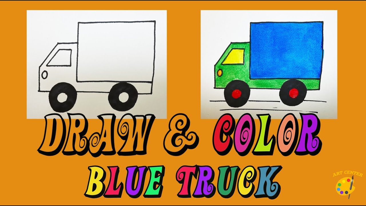How to Painting Blue Truck for kids | Easy Draw and color - YouTube