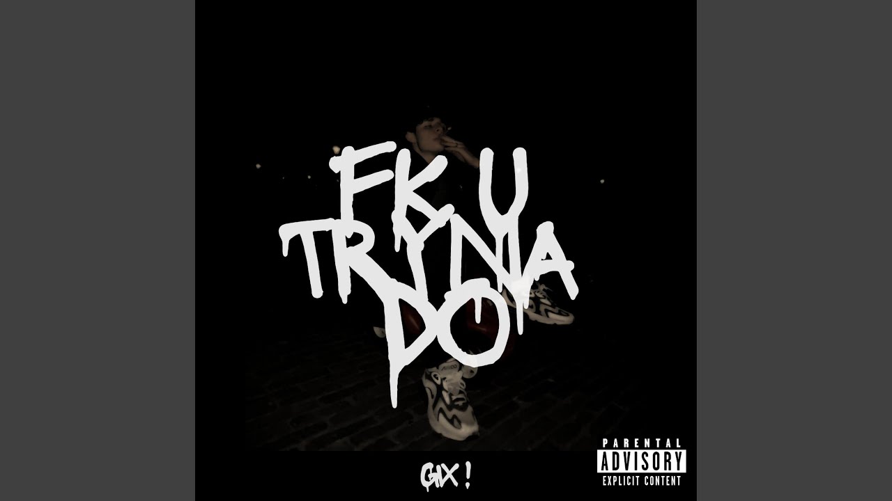 FK U TRYNA DO - YouTube