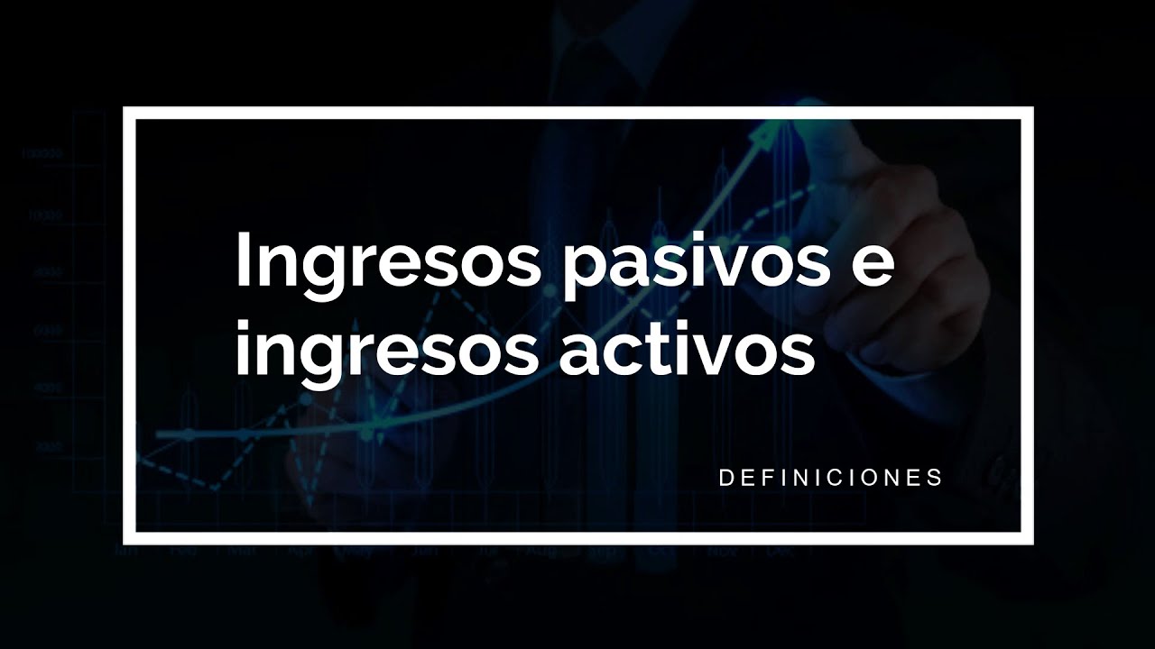 2.2 - Ingresos pasivos e ingresos activos / Emprender Simple - YouTube