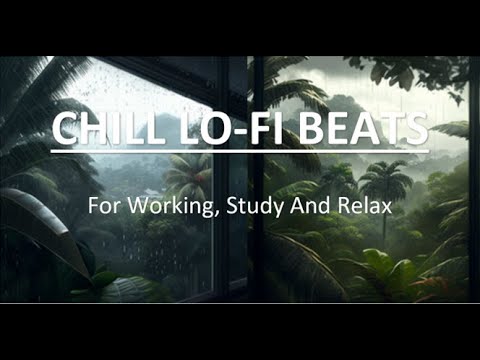 CHILL RELAXING LO-FI BEATS - [Lo-Fi Music For Studying, Working Or ...