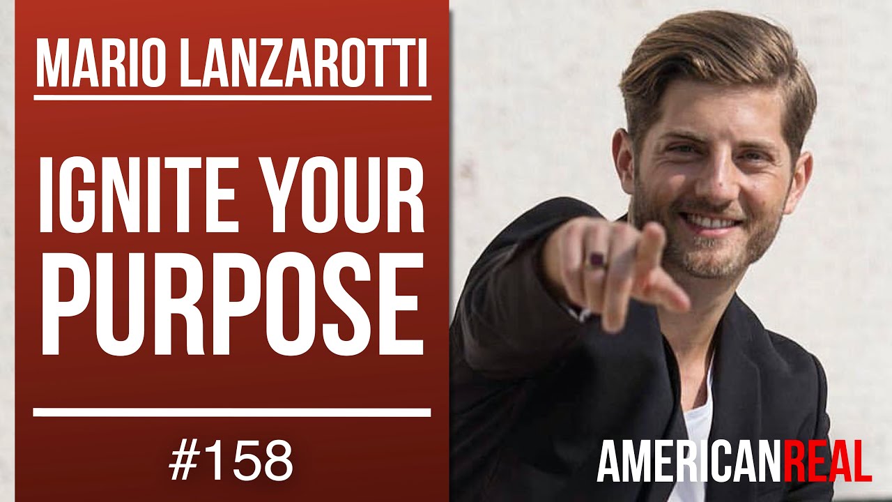 🔴 MARIO LANZAROTTI | IGNITE YOUR PURPOSE | EPISODE #158 - YouTube