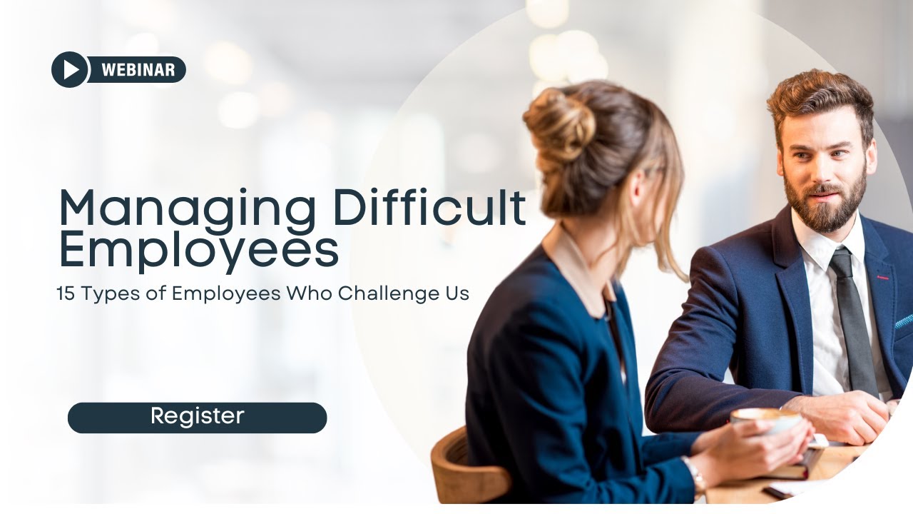 Managing Difficult Employees: 15 Types of Employees Who Challenge Us ...