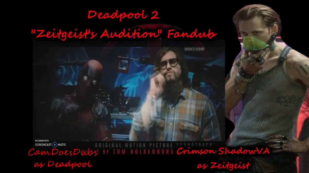 Deadpool 2 fandub - "Zeitgeist's Audition" (Collab with Crimson ...