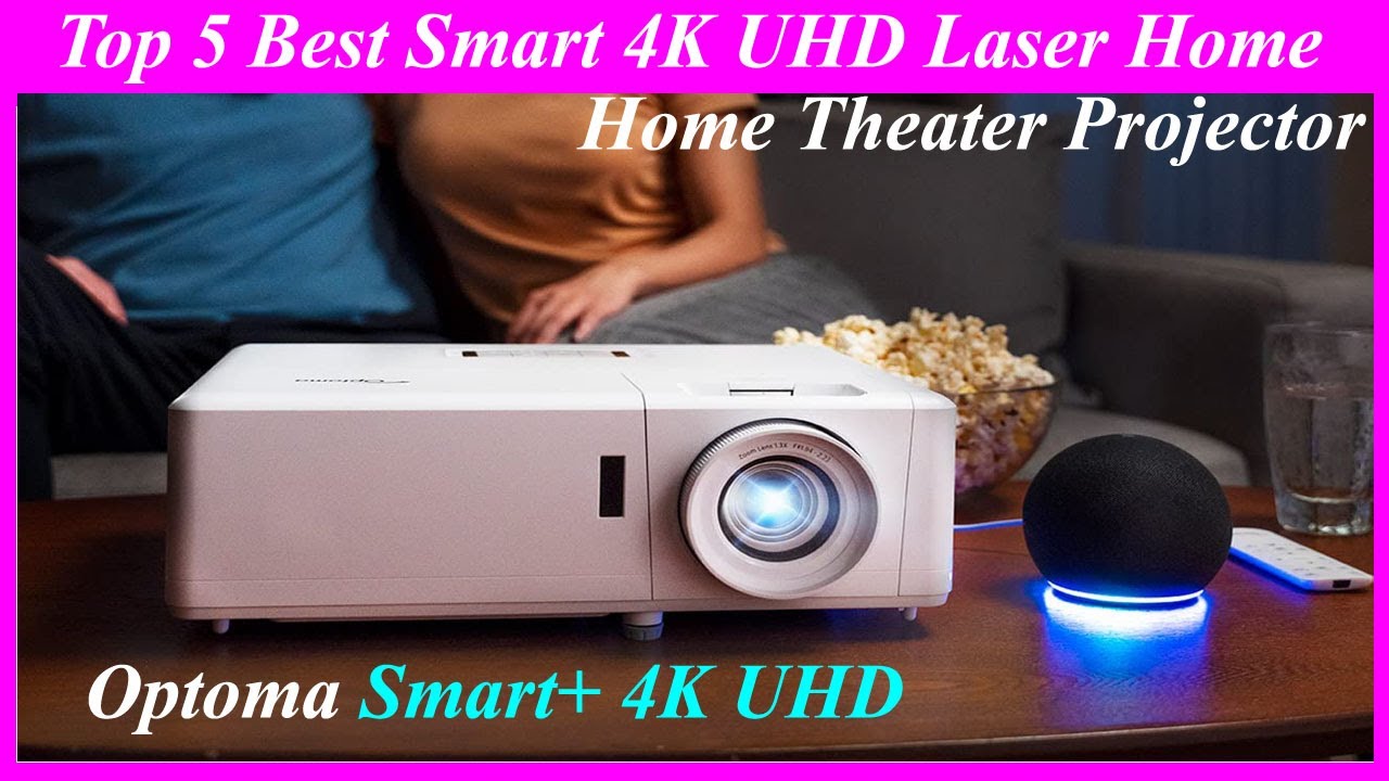 Top 5 Best Smart 4K UHD Laser Home Theater Projector in 2022 - YouTube