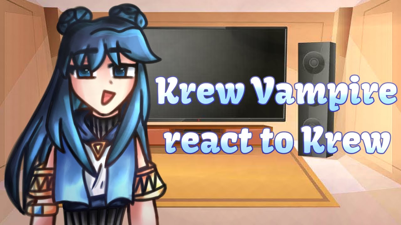 Krew Vampire AU react to Krew 🩸@ItsFunneh 🩸FT. Krew vampire AU 1/1 ...