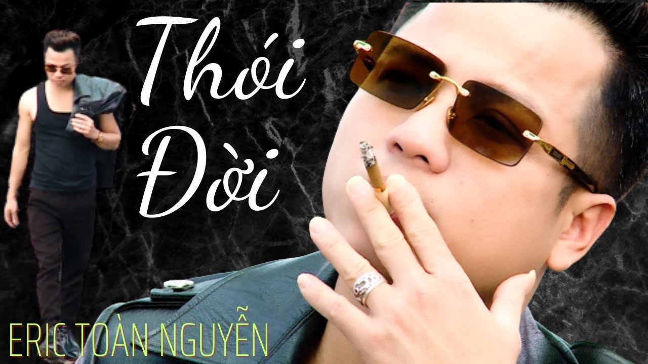 Thói đời, Eric Toàn Nguyễn, Càng Nghe Càng Thấm Thía, Khánh Toàn, Giọng ...