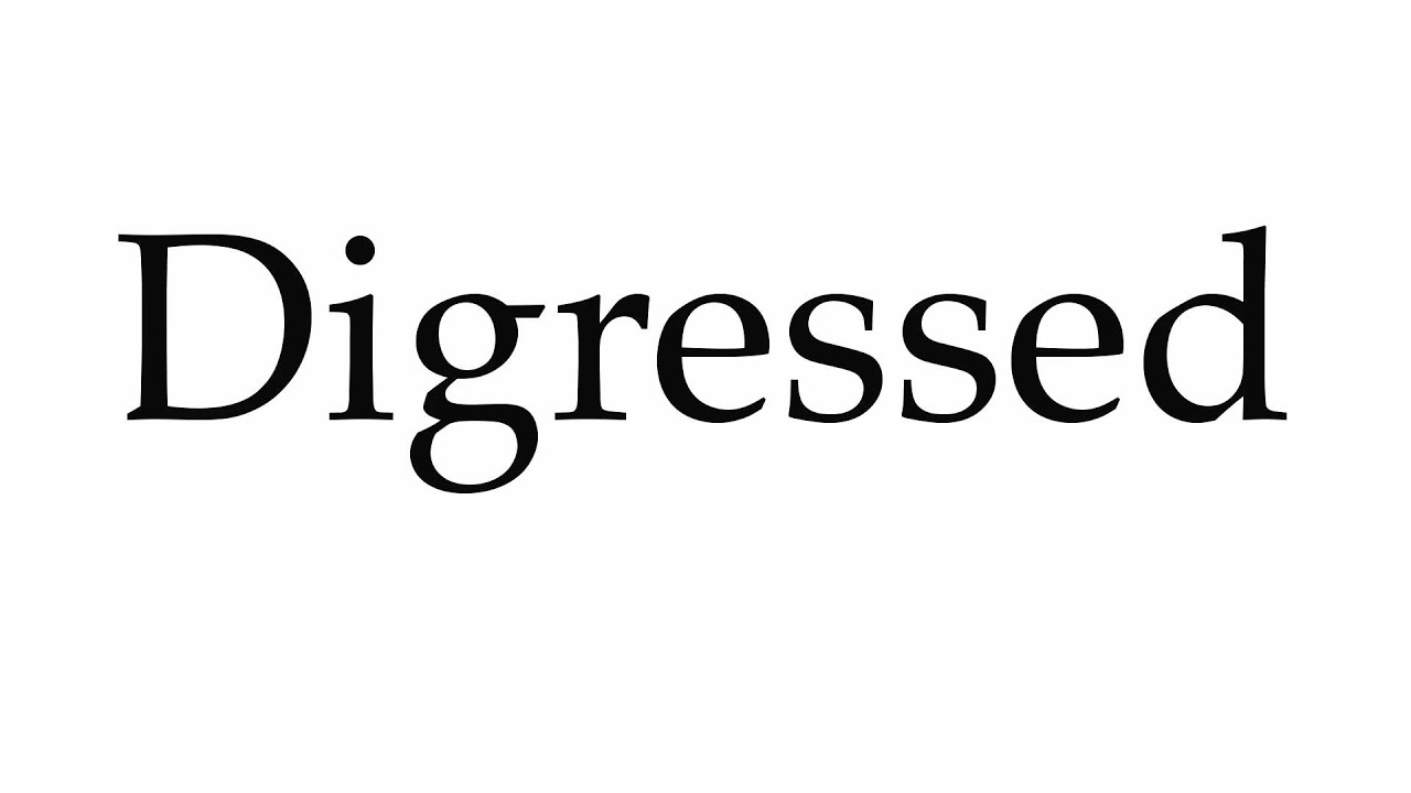 How to Pronounce Digressed - YouTube