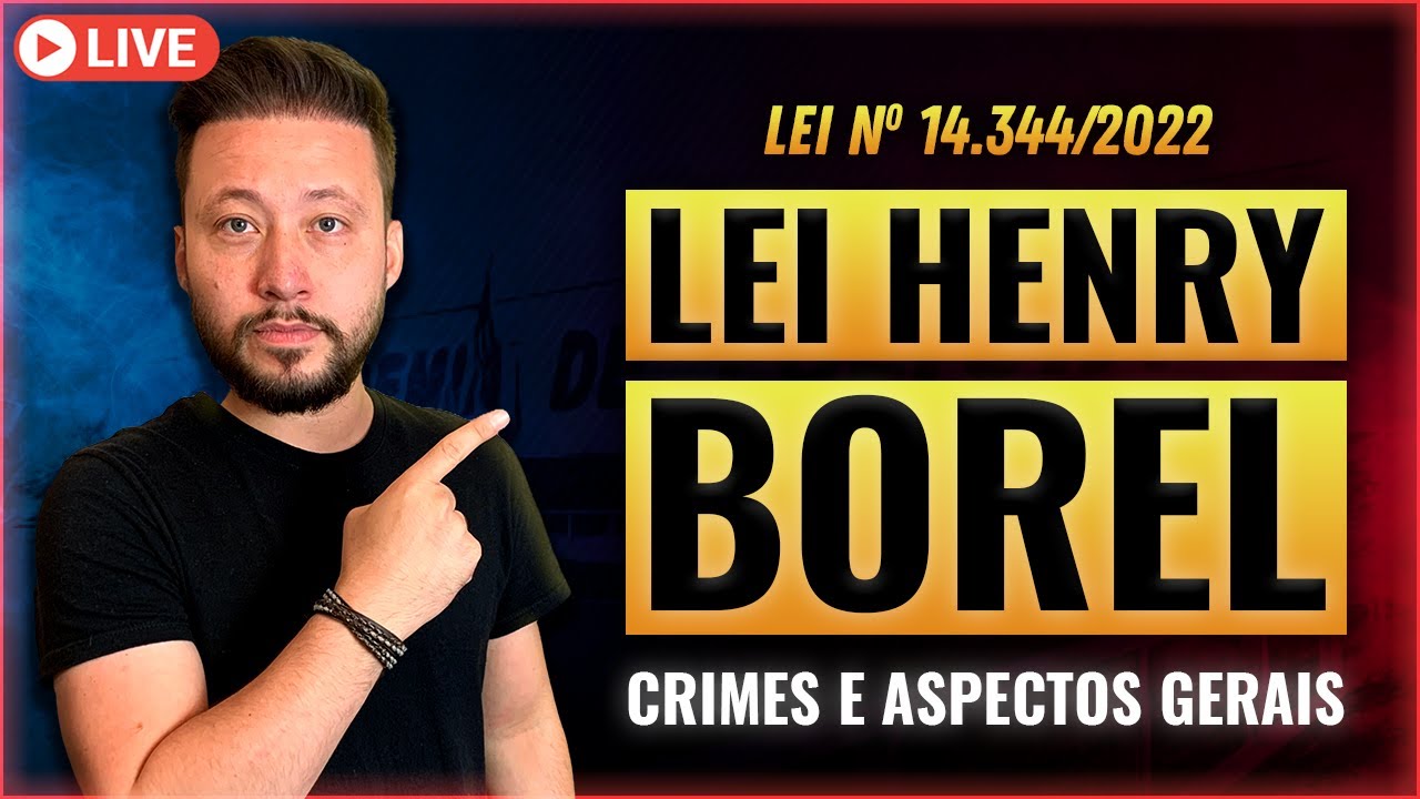 [LIVE] Lei HENRY BOREL (Lei 14.344/22) - Aspectos gerais e crimes - YouTube