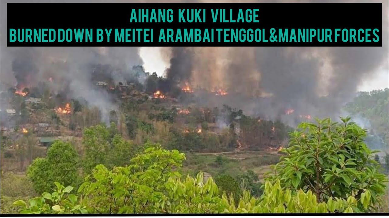AIHANG KUKI VILLAGE SUGNU BURNED DOWN BY MEITEI ARAMBAI TENGGOL ...