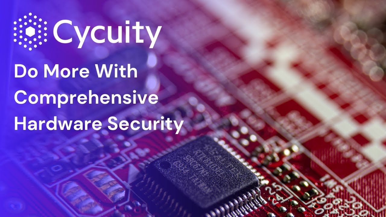 Cycuity: Do More with Comprehensive Hardware Security (2:10) - YouTube