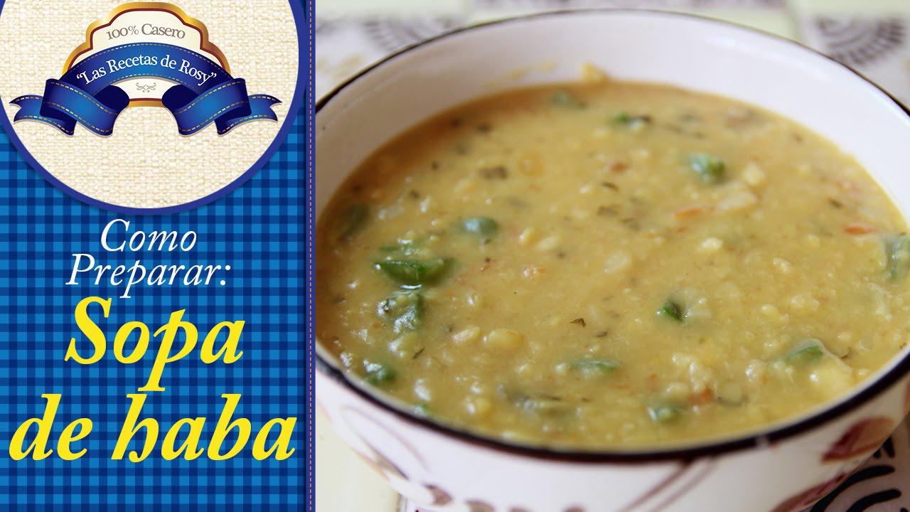 Sopa de habas; una receta casera // Las Recetas de Rosy - YouTube