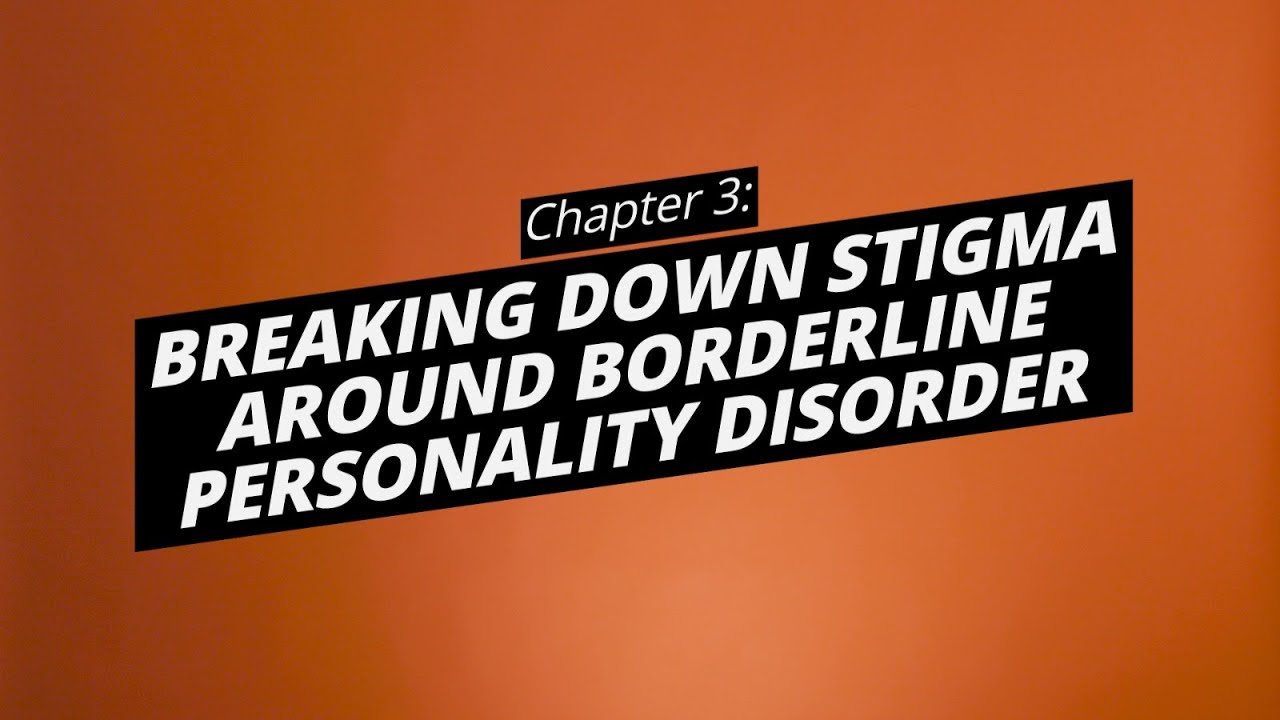 Chapter 3: Breaking down stigma around borderline personality disorder ...