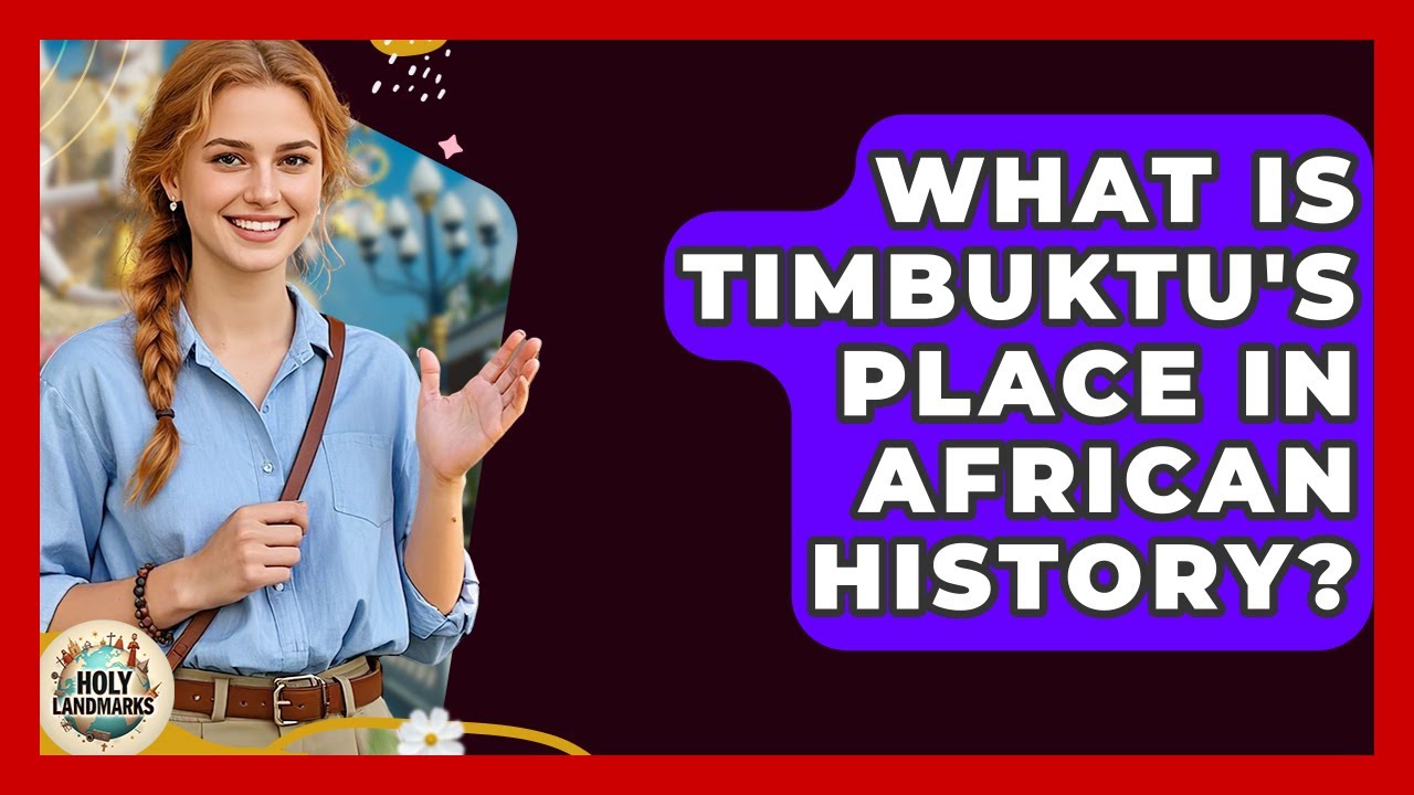 What Is Timbuktu's Place In African History? - Holy Landmarks - YouTube