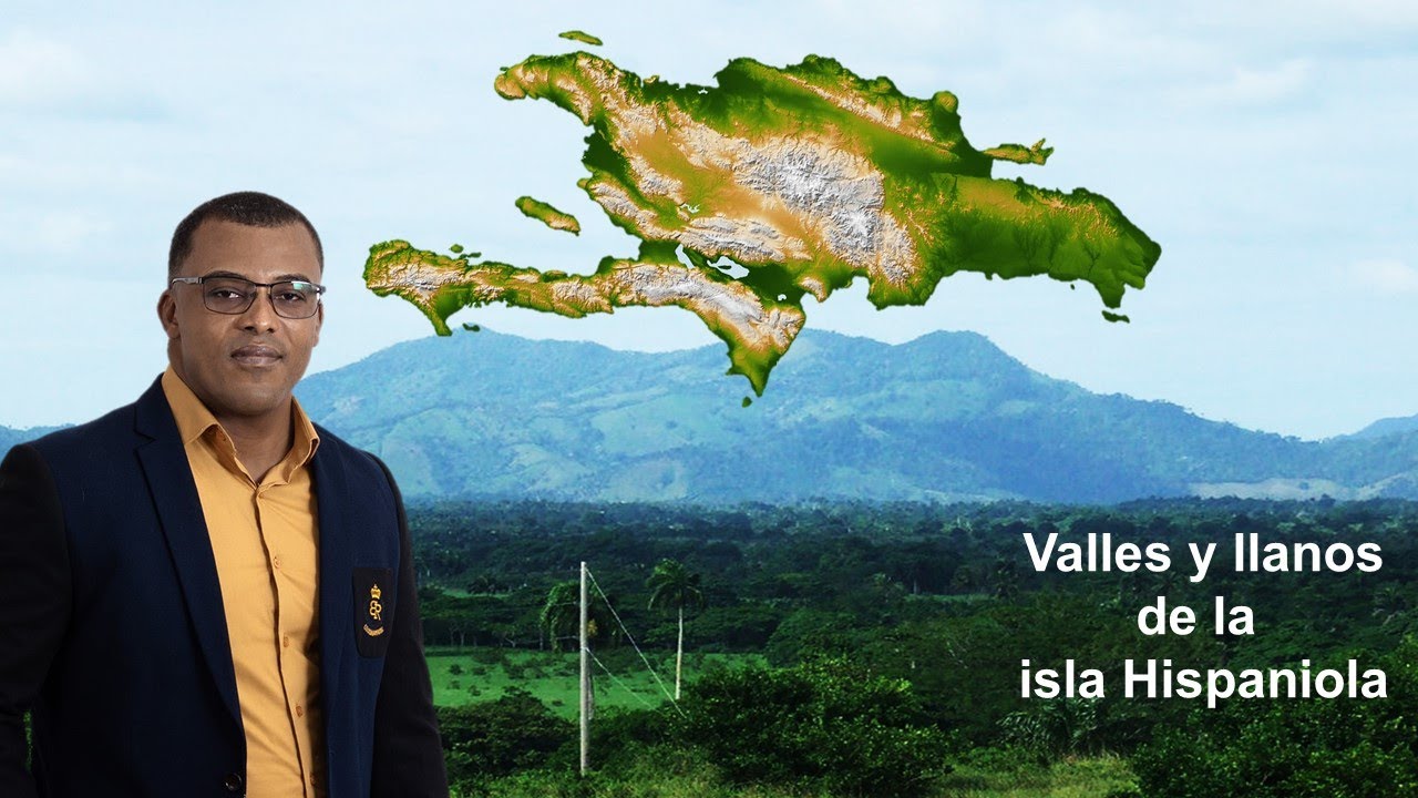 "Valles y Llanos: Explorando el relieve de la Isla Hispaniola". #valles#llanos# - YouTube
