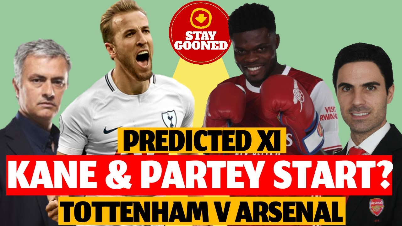 TOTTENHAM VS ARSENAL | PREDICTED LINEUP & PREVIEW | KANE & PARTEY TO ...