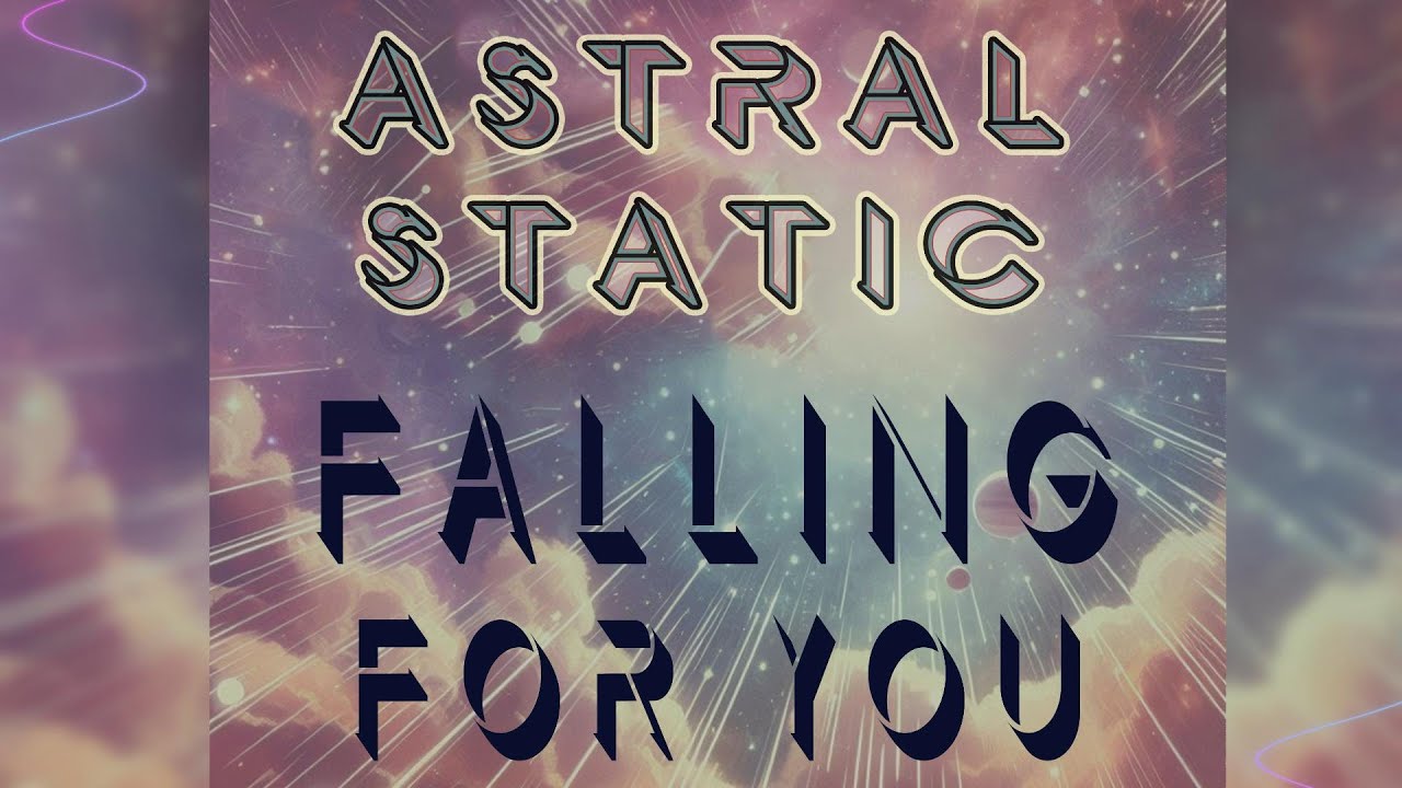 Astral Static - Falling For You (Official Release Video) - YouTube