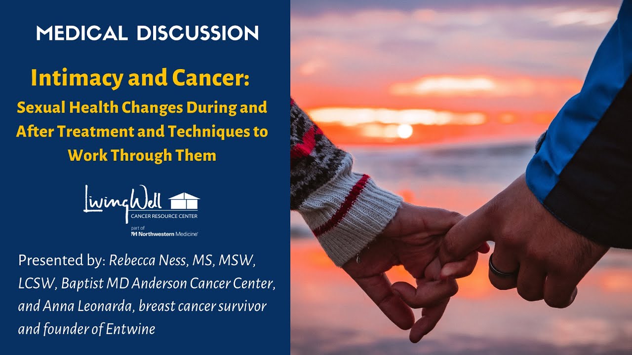 Intimacy and Cancer: Sexual Health Changes During and After Treatment ...