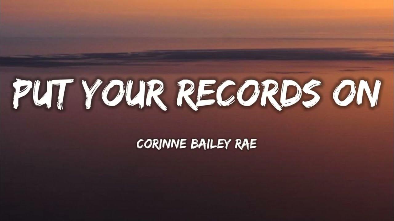 Corinne Bailey Rae - Put Your Records On (Lyrics) - YouTube