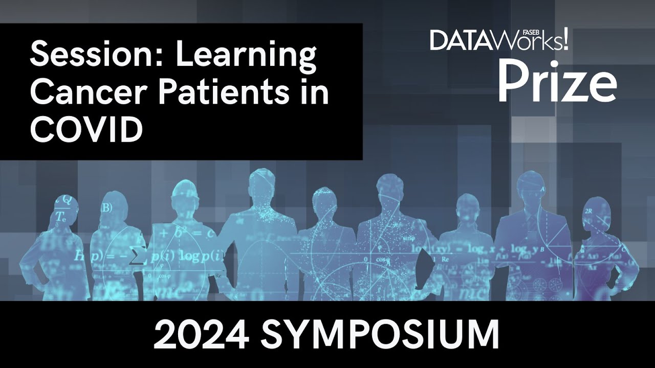 Learning Cancer Patients in COVID - 2024 DataWorks! Prize Symposium - YouTube