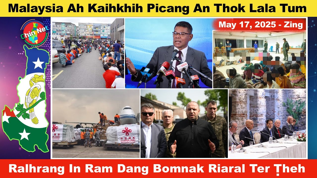 May 17 Zing: Malaysia Ah Kaihkhih Pi Rapthlak An Thok Ding. SAC In Ram Dang Bomnak Ei Dawk Ṭheh ...