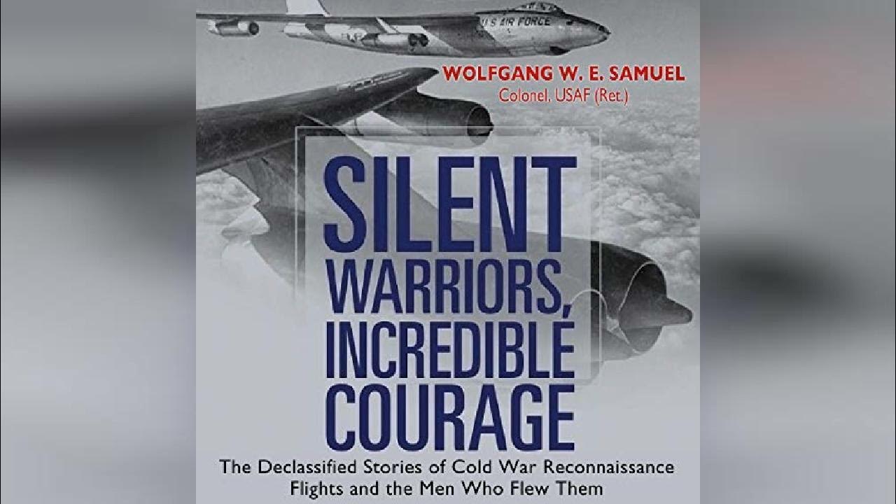 Silent Warriors, Incredible Courage: The Declassified Stories of Cold ...