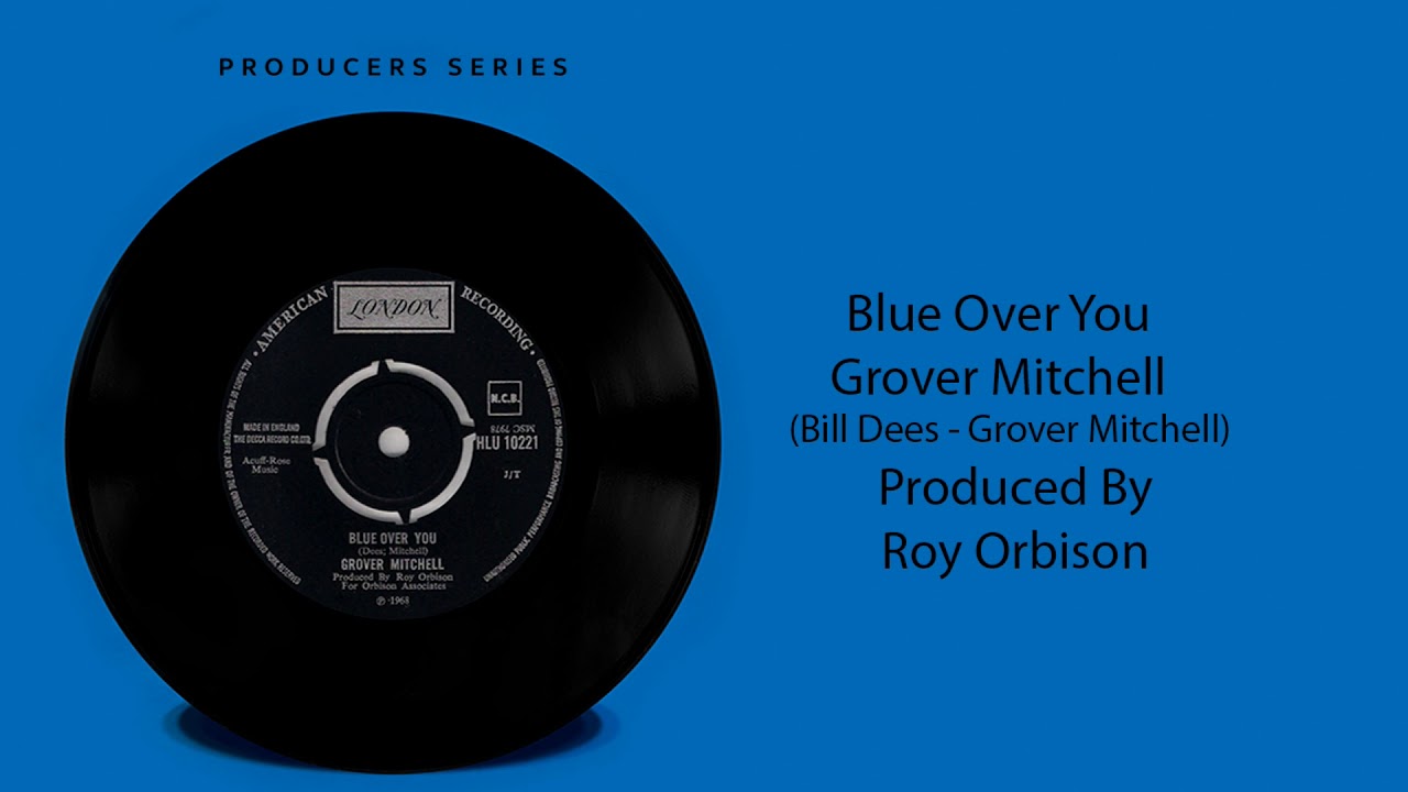 Blue Over You Grover Mitchell Produced by Roy Orbison - YouTube