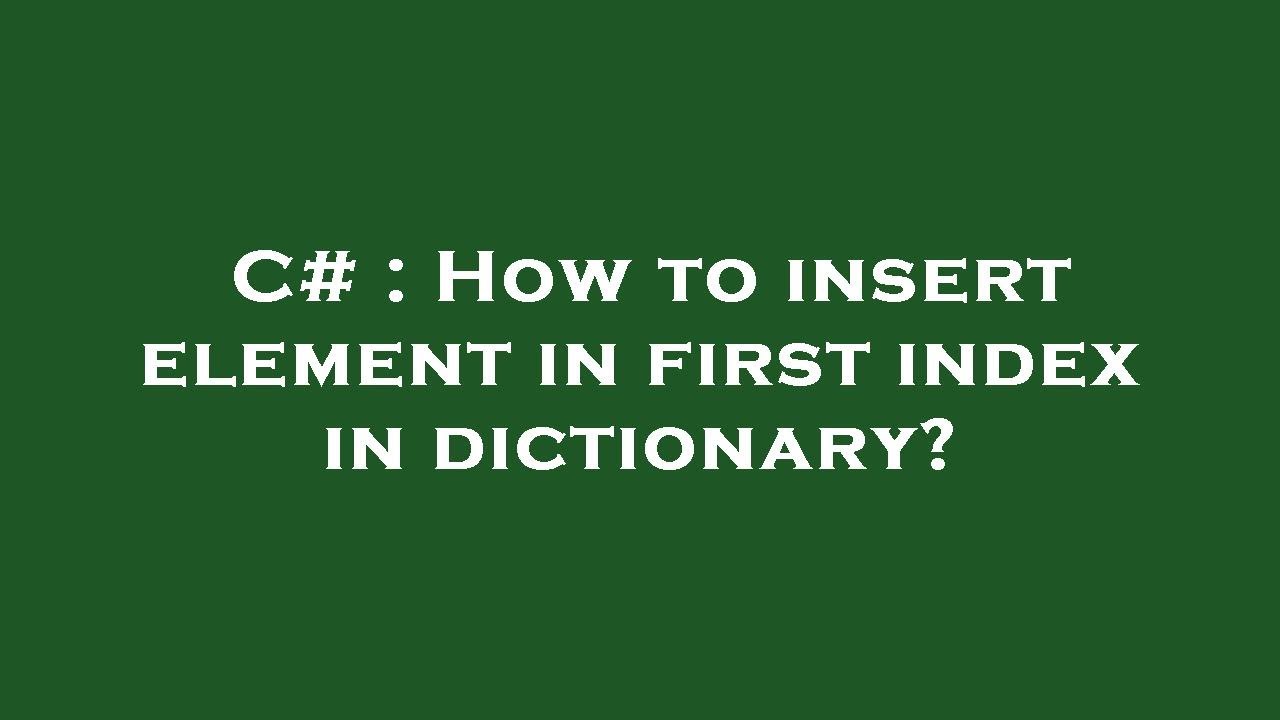 C How To Insert Element In First Index In Dictionary YouTube c-how-to-insert-element-in-first-index-in-dictionary-youtube