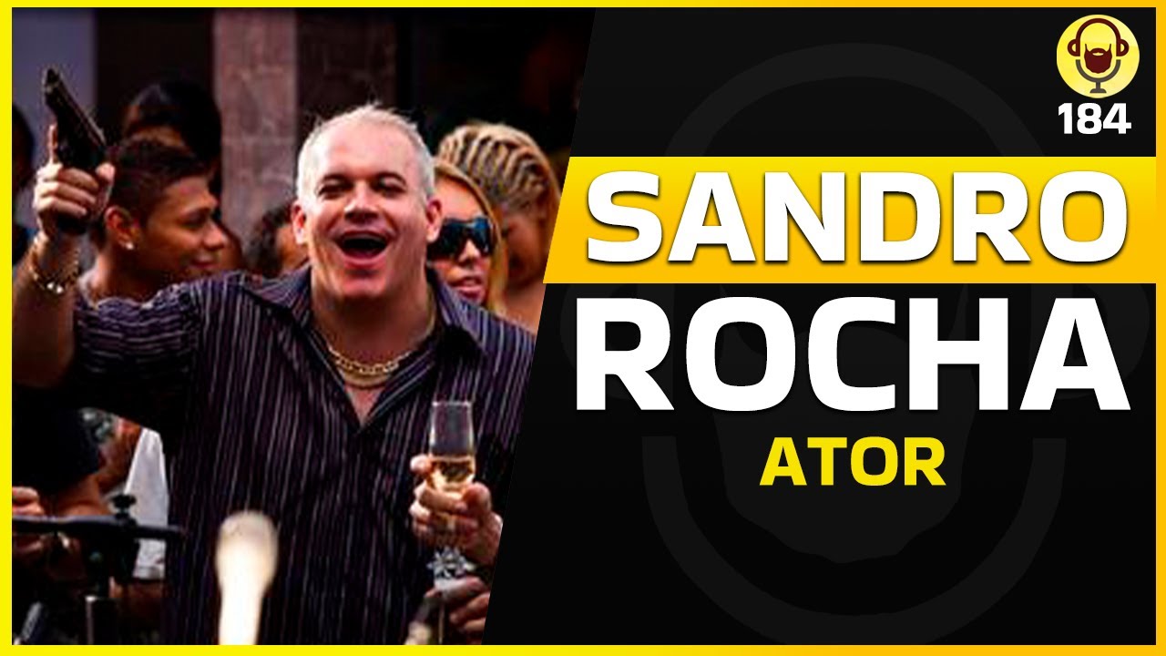 SANDRO ROCHA (ATOR - TROPA DE ELITE) - BARBACAST 184 - YouTube
