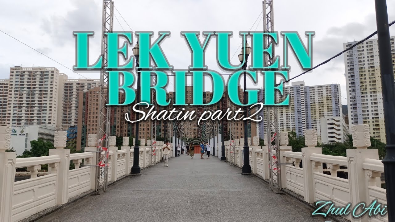 The LEK YEUN bridge & Shatin park part2 @ZhulAbi879F #explore #nature # ...