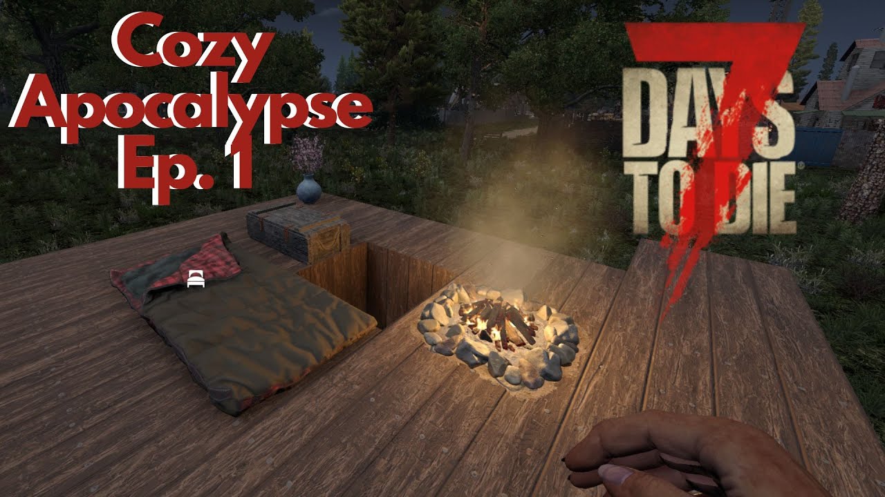 Cozy Apocalypse Episode 1 | 7 Days to Die - YouTube