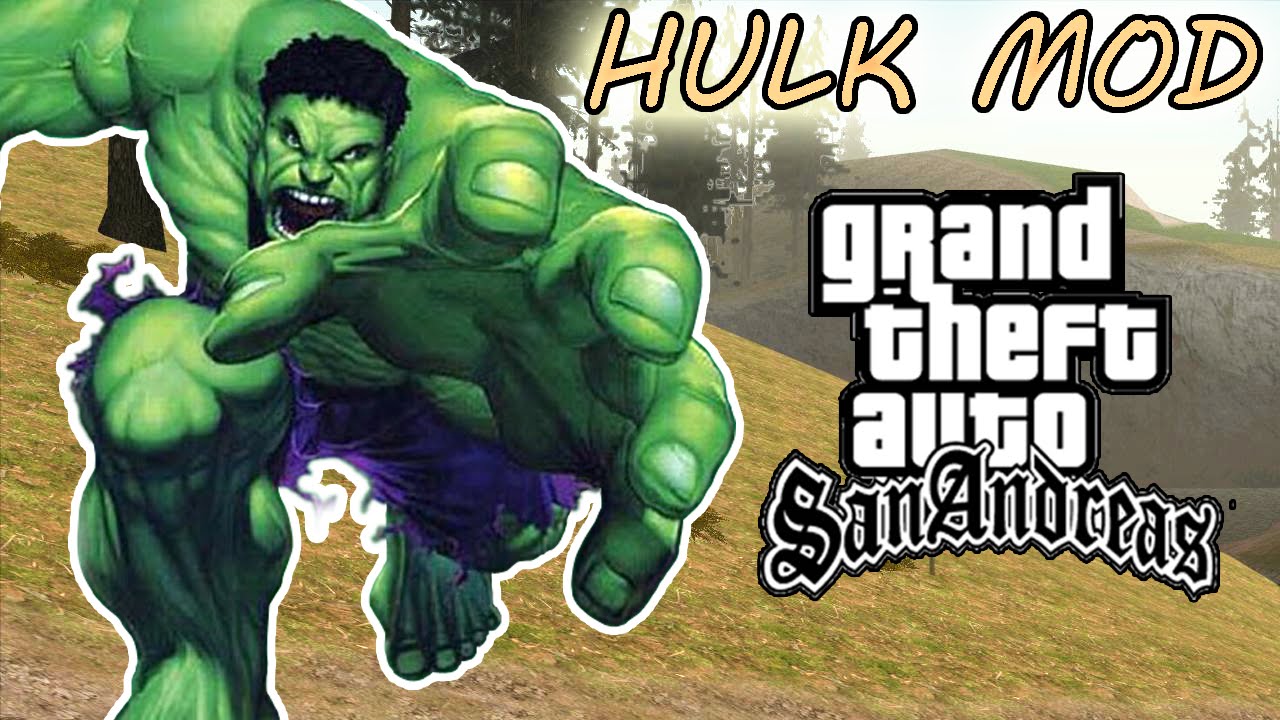 HULK MOD: O MELHOR JÁ LANÇADO - GTA SAN ANDREAS MOD - YouTube