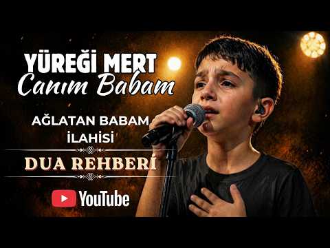 Yüreği Mert Canım Babam - Ağlatan Babam İlahisi (Çocuk Sesinden Muazzam Yorum)