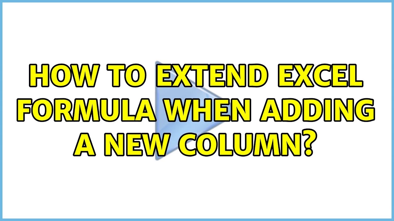 How To Extend Excel Formula When Adding A New Column YouTube how-to-extend-excel-formula-when-adding-a-new-column-youtube