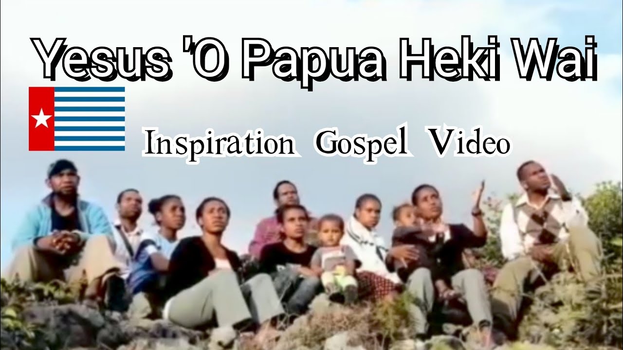 Yesus 'O Papua Heki Wai - YouTube