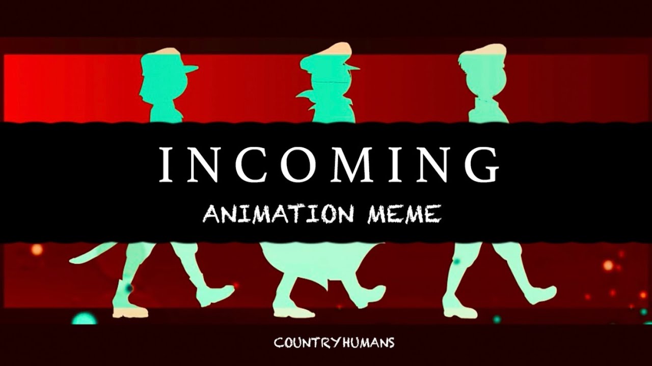 INCOMING - Animation meme // COUNTRYHUMANS - YouTube