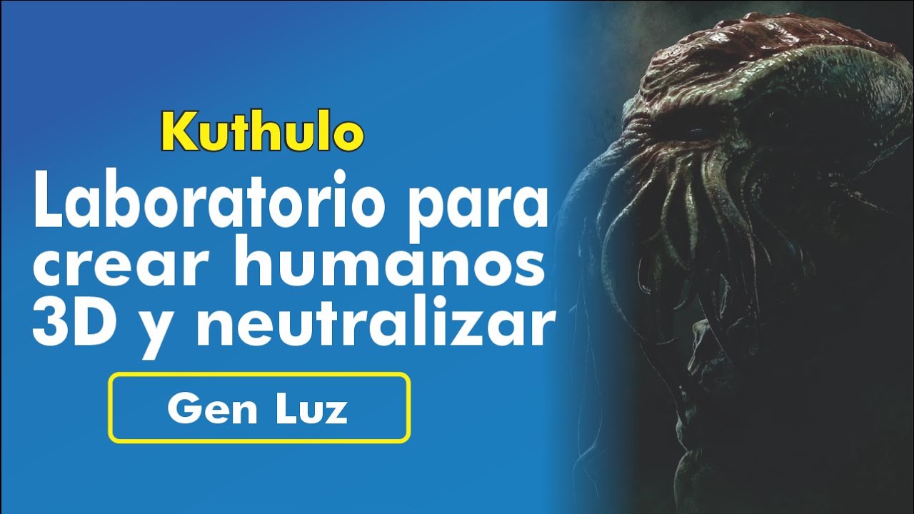 119. HUMBERTO. Kuthulo- Laboratorio para crear humanos 3D y neutralizar ...